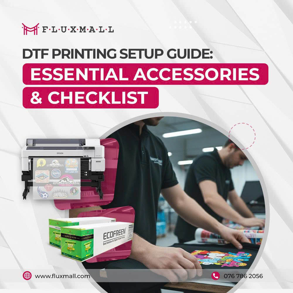 DTF Printing Setup Guide: Essential Accessories & Checklist – Fluxmall